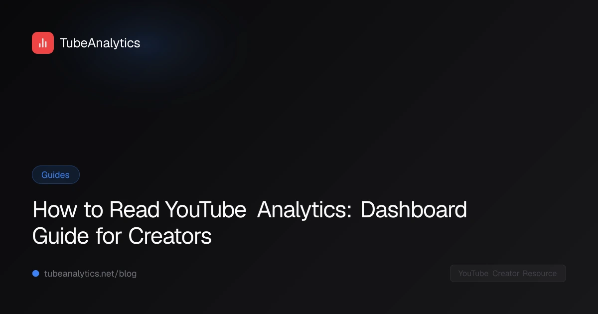 How to Read YouTube Analytics: Dashboard Guide for Creators (2026)